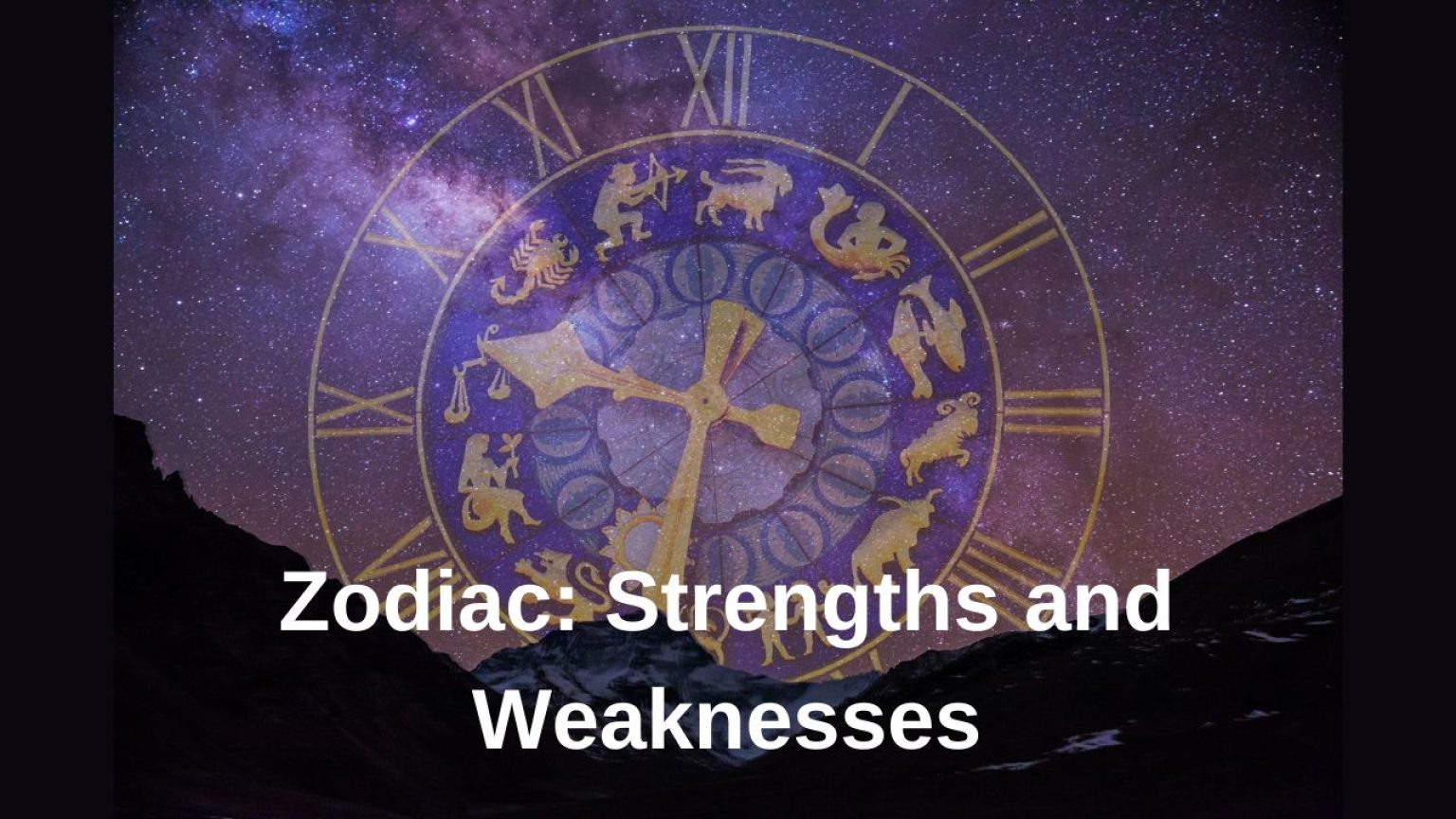 Unveiling the Zodiac: Strengths and Weaknesses Written in the Stars ...